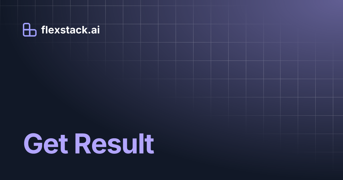 Get Result | flexstack.ai