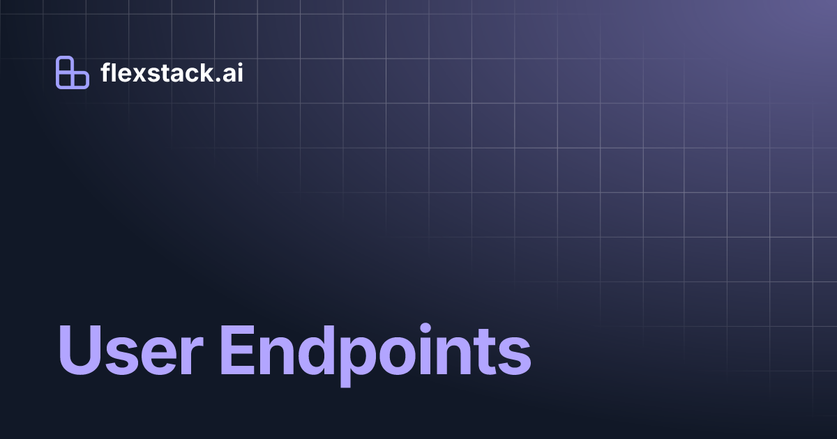 User Endpoints | flexstack.ai