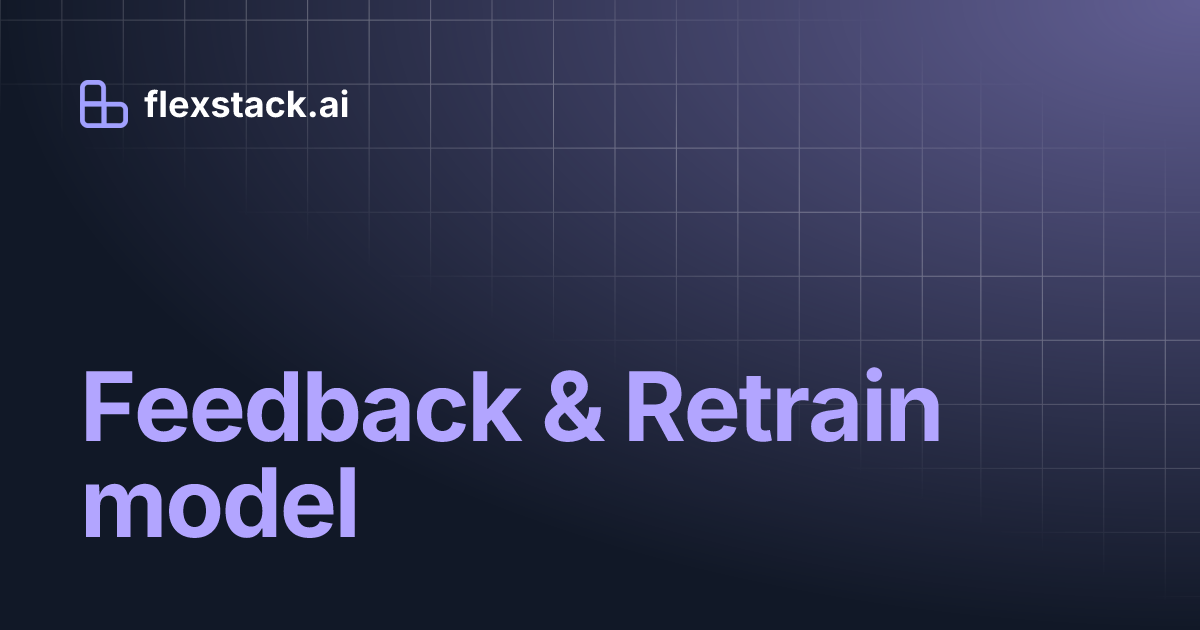 Feedback & Retrain model | flexstack.ai