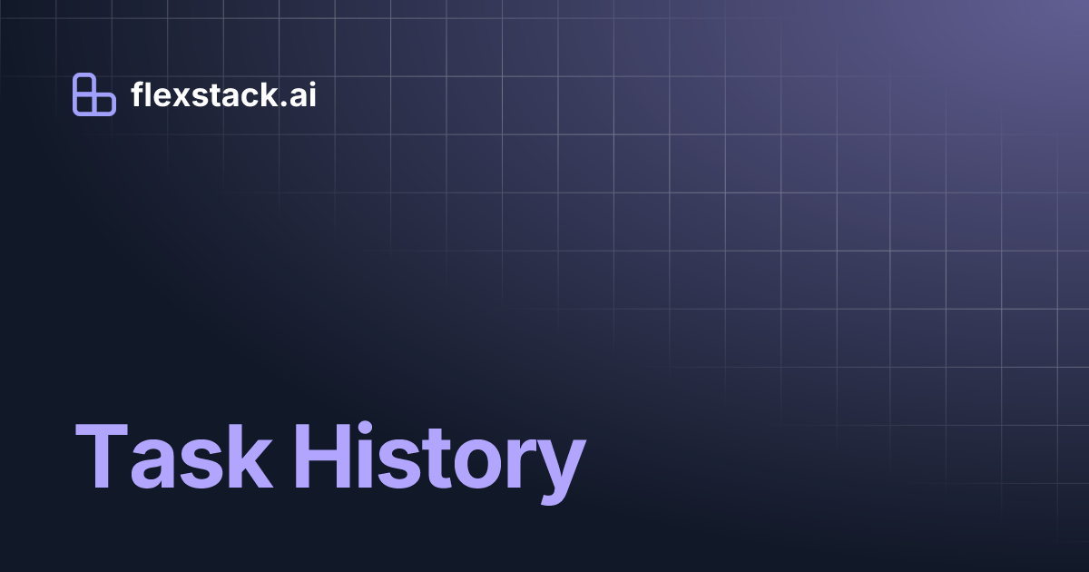 Task History | flexstack.ai